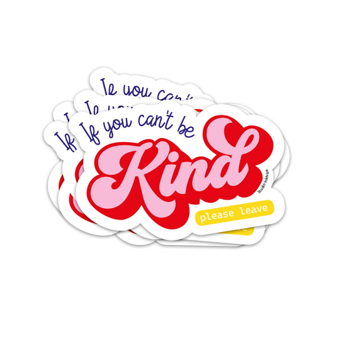 Sticker If you can't be Kind please leave – Studio Inktvis